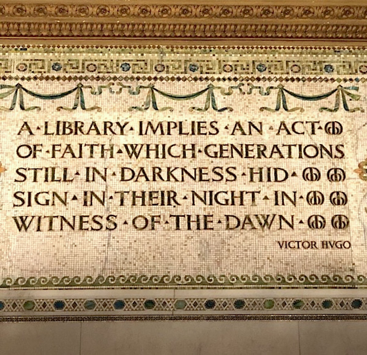 a-library-implies-an-act-of-faith-victor-hugo-mosaic-quote-chicago ...